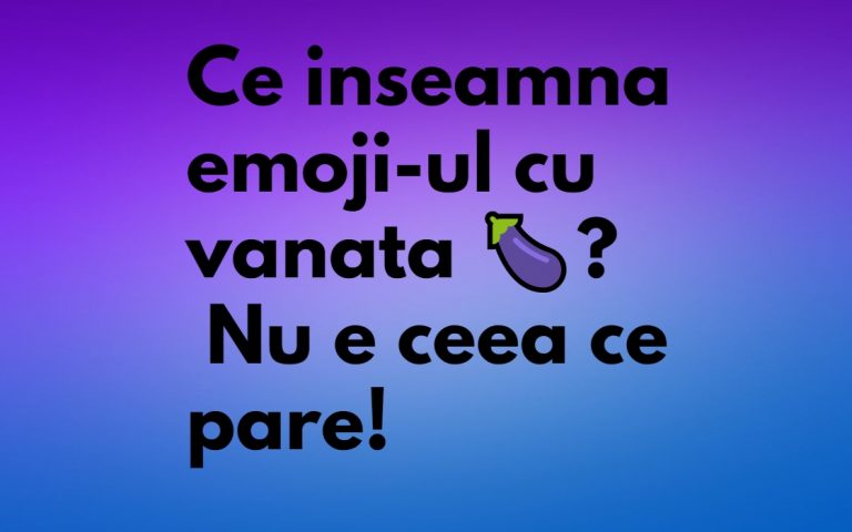 Ce inseamna emoji-ul cu vanata 🍆? Nu e ceea ce pare!