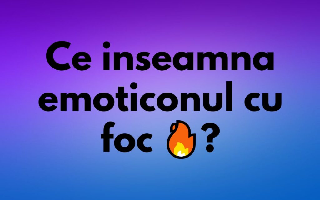 Ce inseamna emoticonul cu foc 🔥? - Vloggeri.com